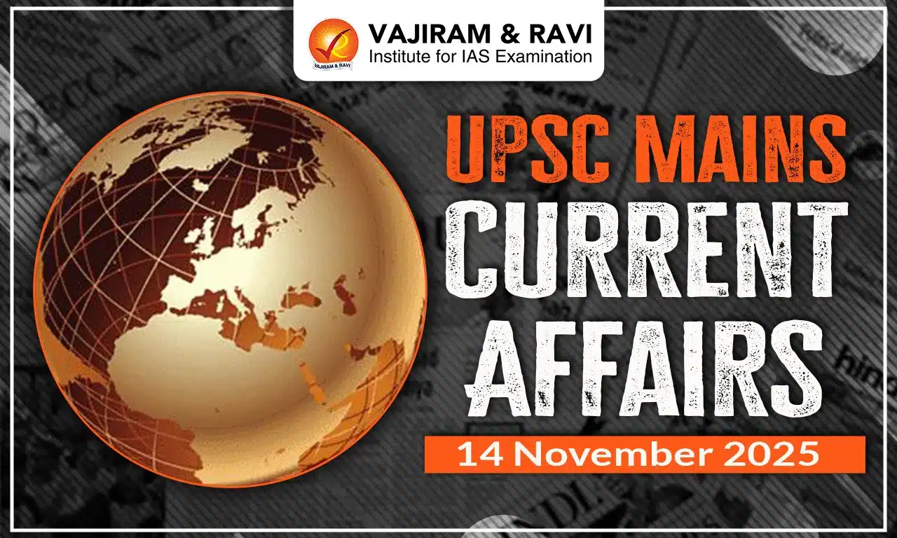 UPSC Mains Current Affairs for 14 November 2025