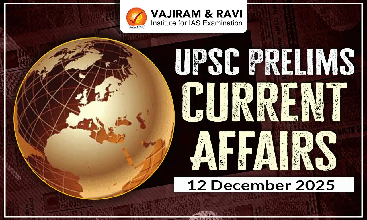 UPSC Prelims Current Affairs for 12 December 2025
