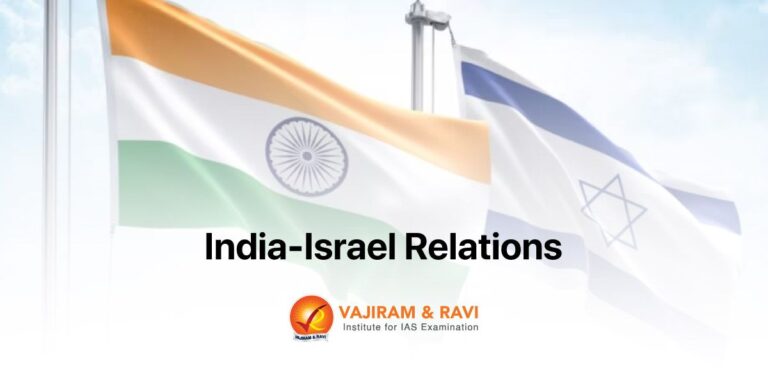 India Israel Relations - History, Challenges, Bilateral Relations